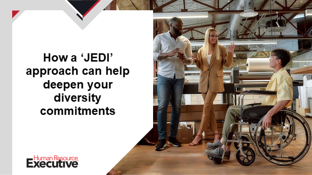 How a ‘JEDI’ approach can help deepen your diversity commitments - HR ...