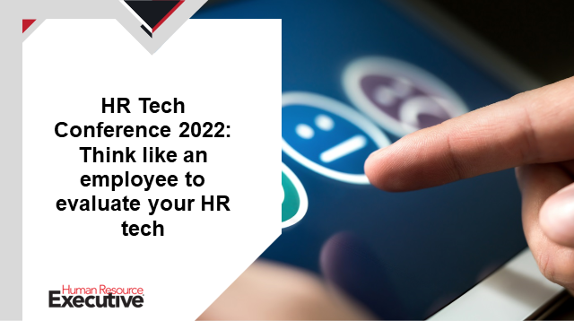 Think like an employee to evaluate your HR tech - HR Executive