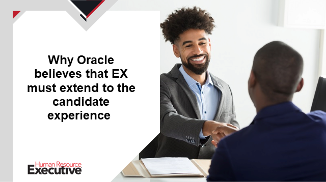 Why Oracle believes that EX must extend to the candidate experience